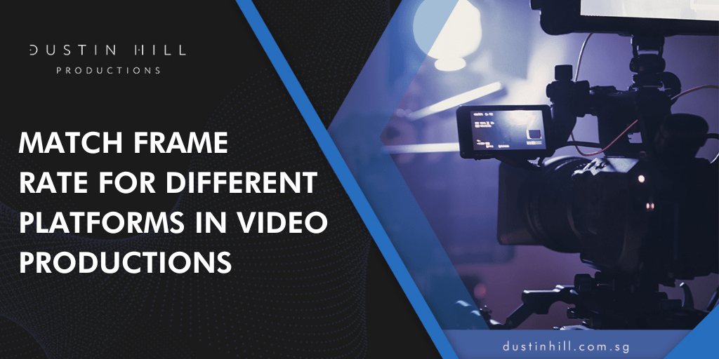 Match Frame Rate for Different Platforms in Video Productions - Dustin ...